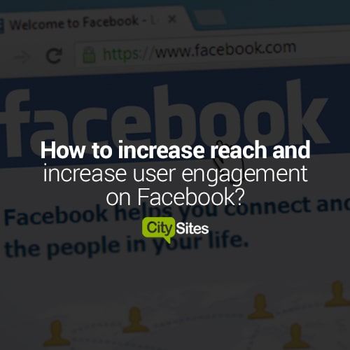 How to increase reach and increase user engagement on Facebook?