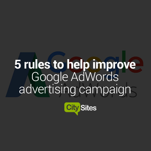 5 rules to help improve Google AdWords advertising campaign